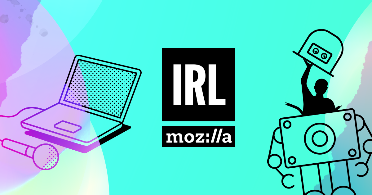Listen to the trailer: Season 7 of Mozilla’s IRL podcast - Fundación ...